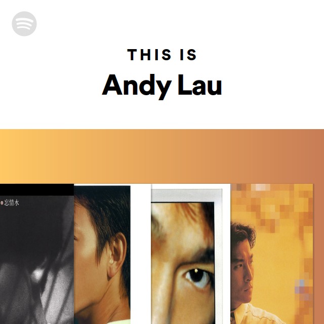 This Is Andy Lau - playlist by Spotify | Spotify