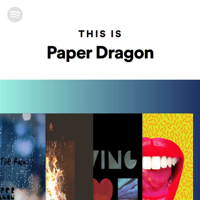 This Is Paper Dragon - playlist by Spotify | Spotify
