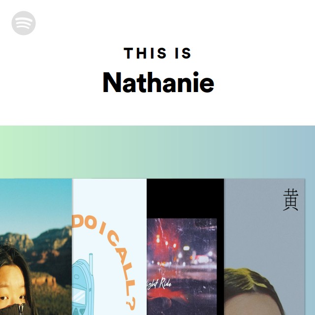 This Is Nathanie - playlist by Spotify | Spotify