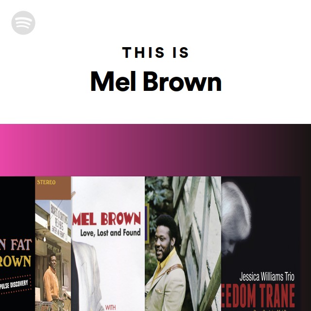 This Is Mel Brown - playlist by Spotify | Spotify