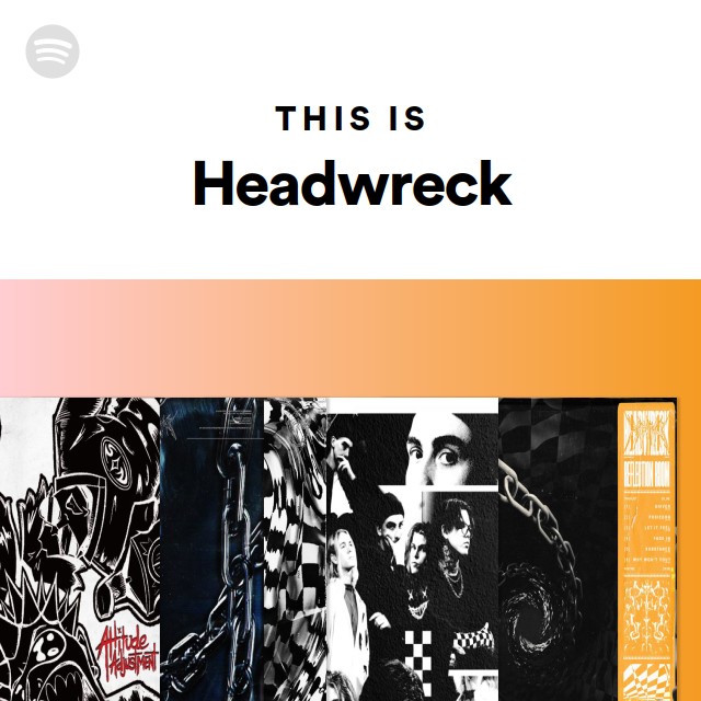 This Is Headwreck | Spotify Playlist