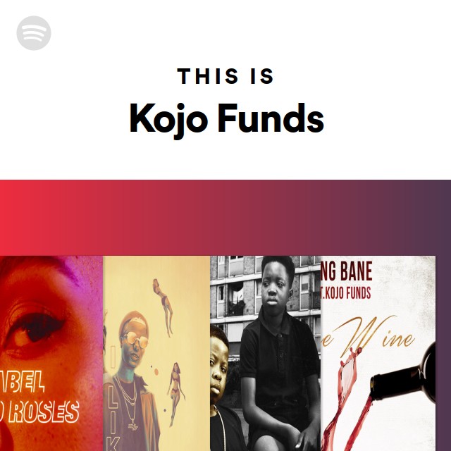 This Is Kojo Funds - playlist by Spotify | Spotify