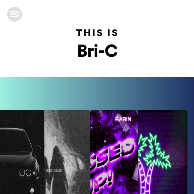 This Is Bri-C - playlist by Spotify | Spotify