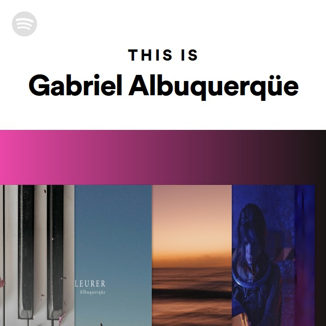 This Is Gabriel Albuquerqüe - playlist by Spotify | Spotify
