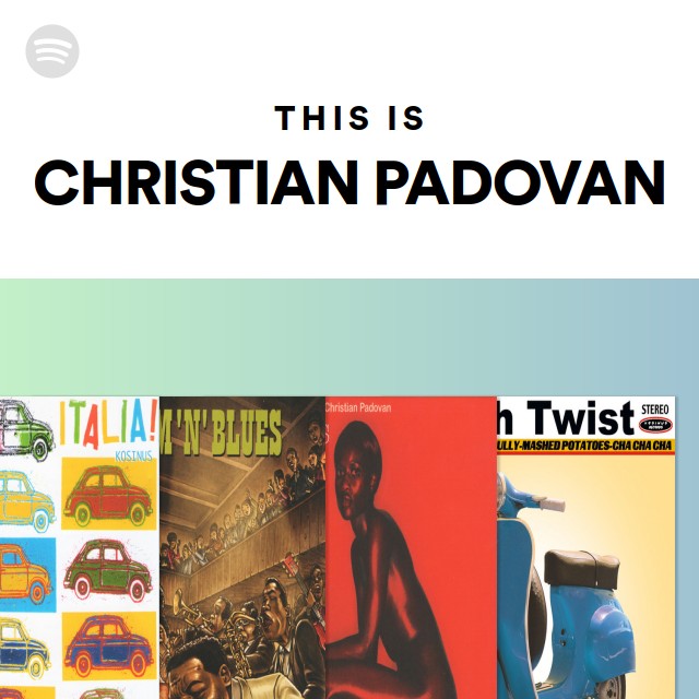 This Is CHRISTIAN PADOVAN - playlist by Spotify | Spotify