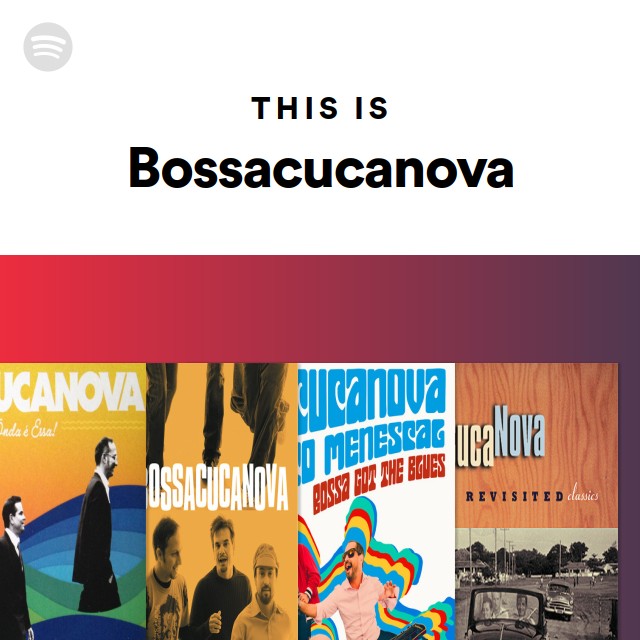 This Is Bossacucanova - playlist by Spotify | Spotify