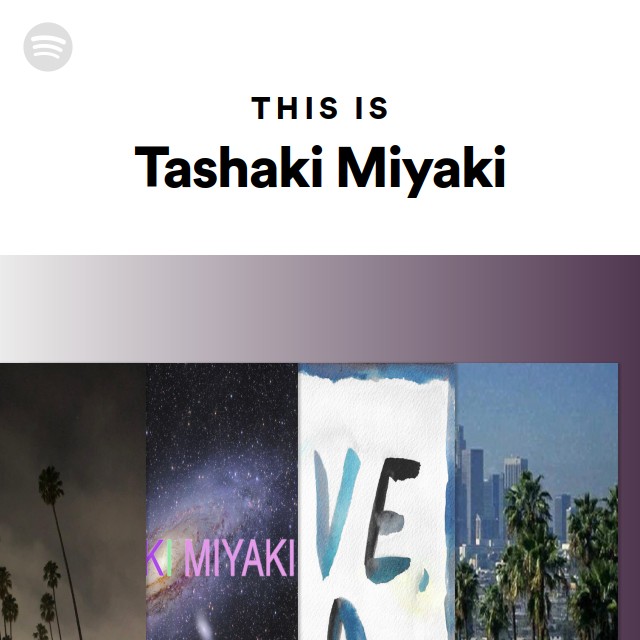 This Is Tashaki Miyaki | Spotify Playlist