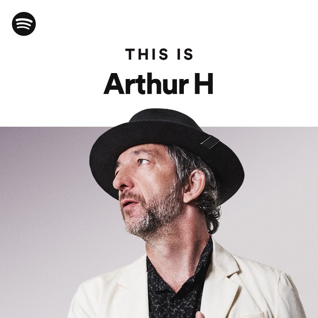 This Is Arthur H - playlist by Spotify | Spotify