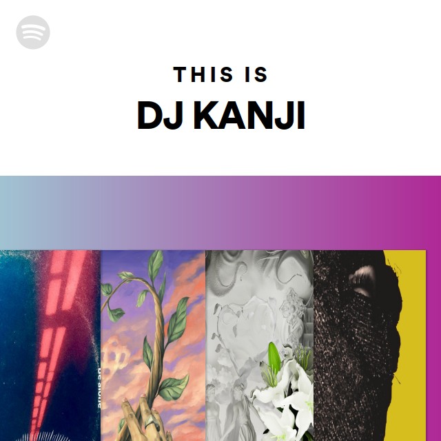 This Is DJ KANJI - playlist by Spotify | Spotify