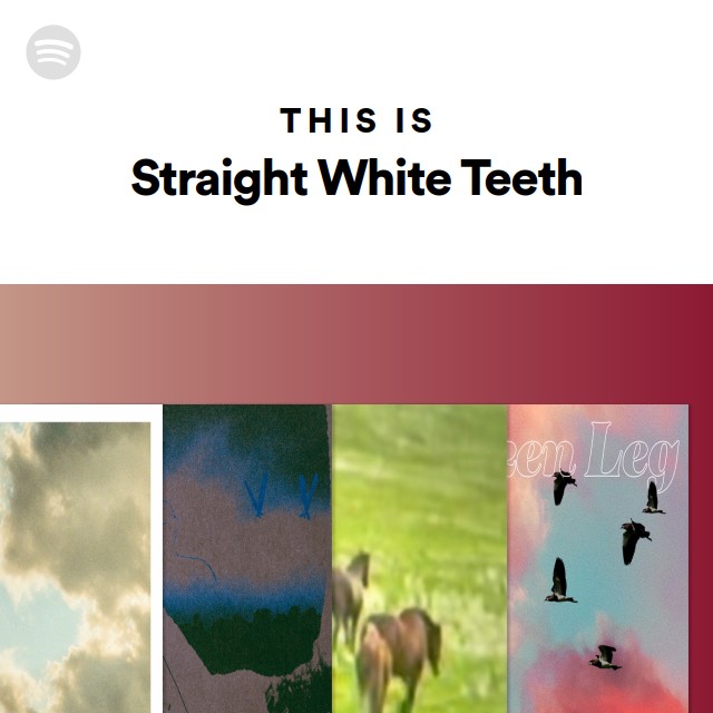 This Is Straight White Teeth - playlist by Spotify | Spotify