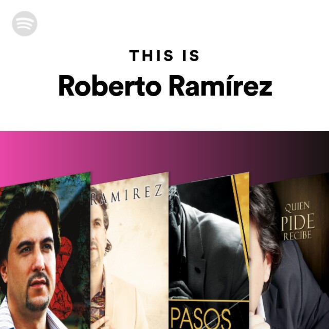 This Is Roberto Ramírez - playlist by Spotify | Spotify