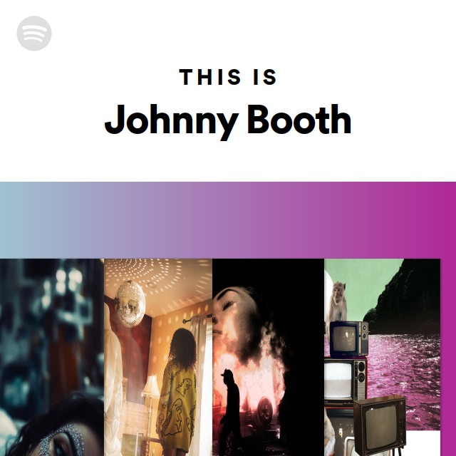 This Is Johnny Booth - playlist by Spotify | Spotify