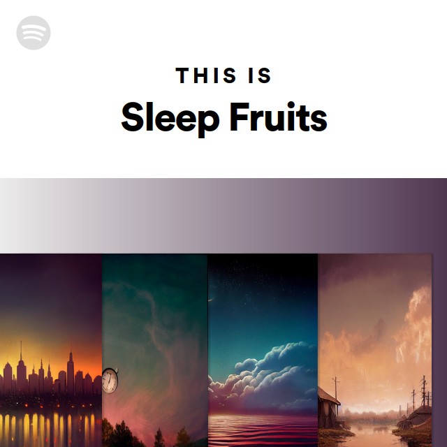 This Is Sleep Fruits - playlist by Spotify | Spotify