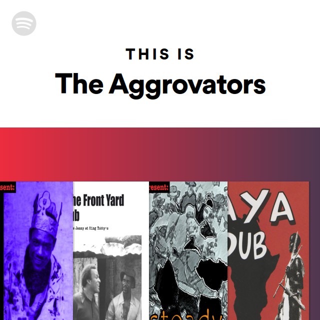This Is The Aggrovators - playlist by Spotify | Spotify