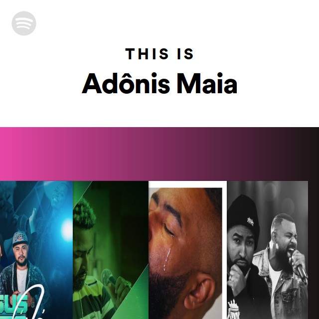 This Is Adônis Maia - playlist by Spotify | Spotify