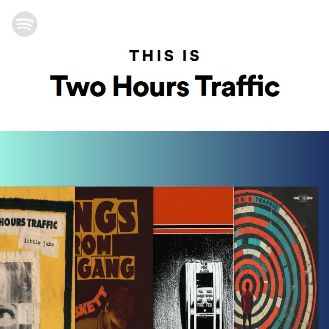 This Is Two Hours Traffic | Spotify Playlist