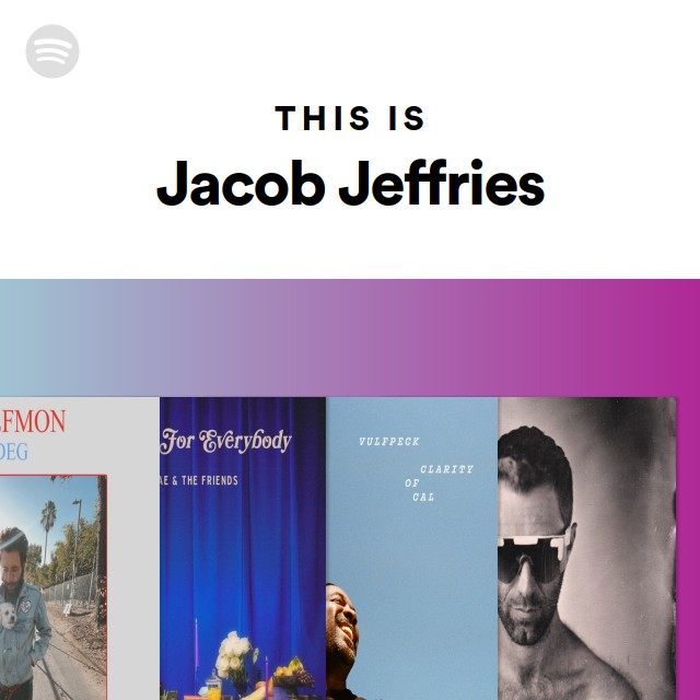 This Is Jacob Jeffries - playlist by Spotify | Spotify