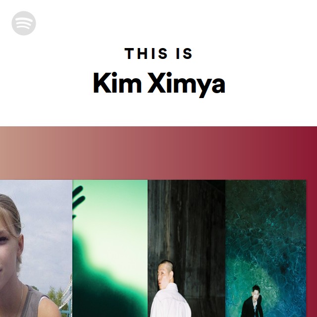 This Is Kim Ximya | Spotify Playlist