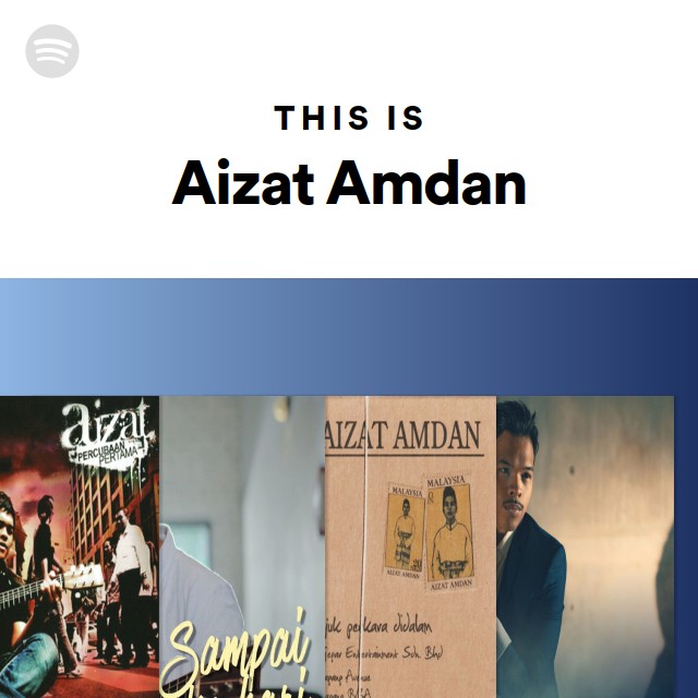 This Is Aizat Amdan - playlist by Spotify | Spotify