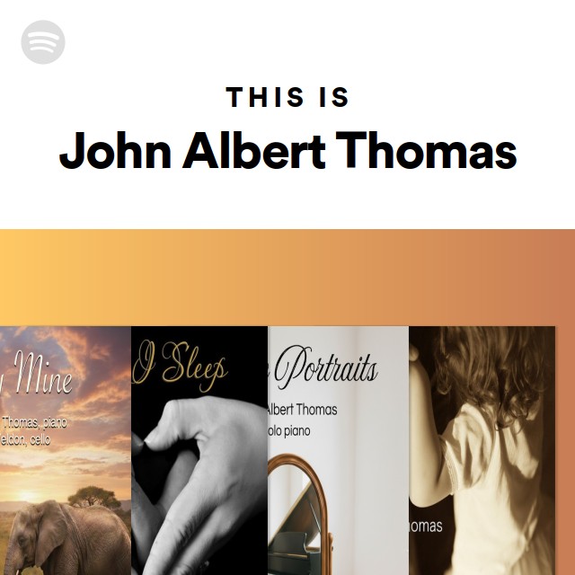 This Is John Albert Thomas - playlist by Spotify | Spotify