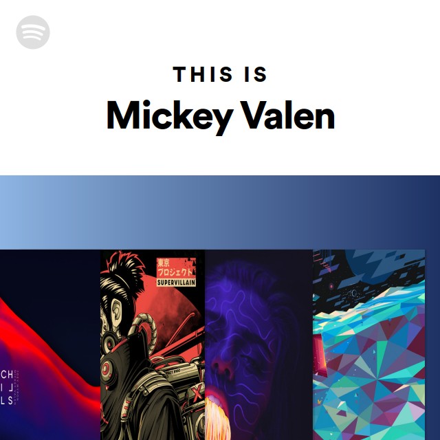 This Is Mickey Valen - playlist by Spotify | Spotify