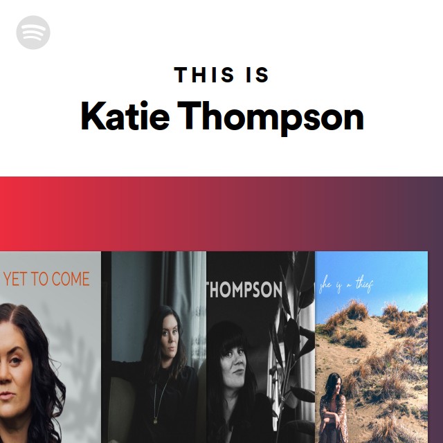 This Is Katie Thompson - playlist by Spotify | Spotify