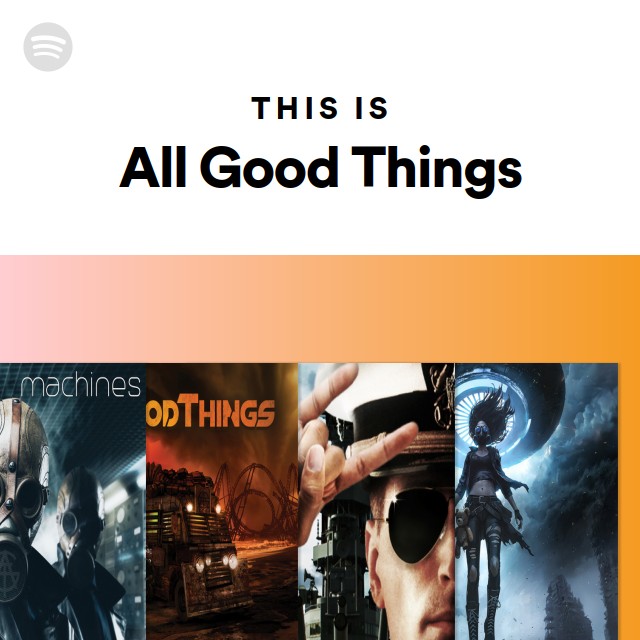 This Is All Good Things - playlist by Spotify | Spotify