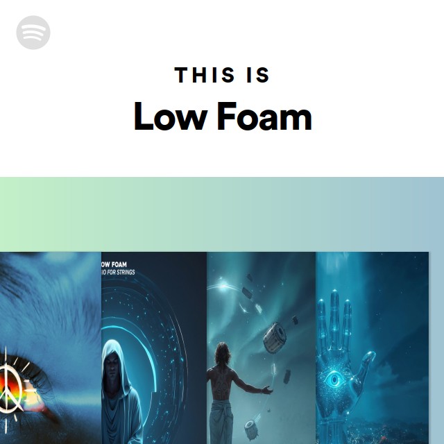 This Is Low Foam | Spotify Playlist