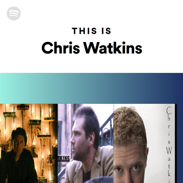 This Is Chris Watkins - playlist by Spotify | Spotify