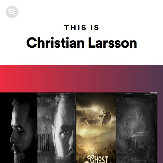 This Is Christian Larsson - playlist by Spotify | Spotify