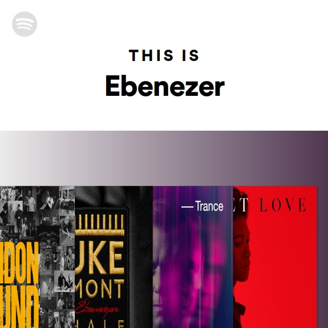 This Is Ebenezer - playlist by Spotify | Spotify