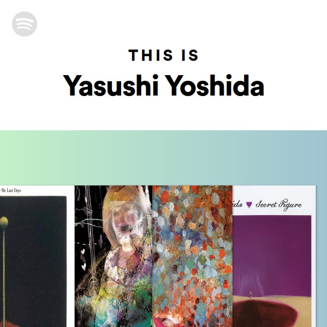 This Is Yasushi Yoshida - playlist by Spotify | Spotify