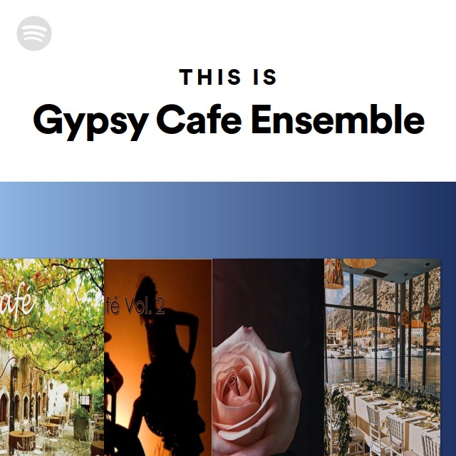 This Is Gypsy Cafe Ensemble - playlist by Spotify | Spotify
