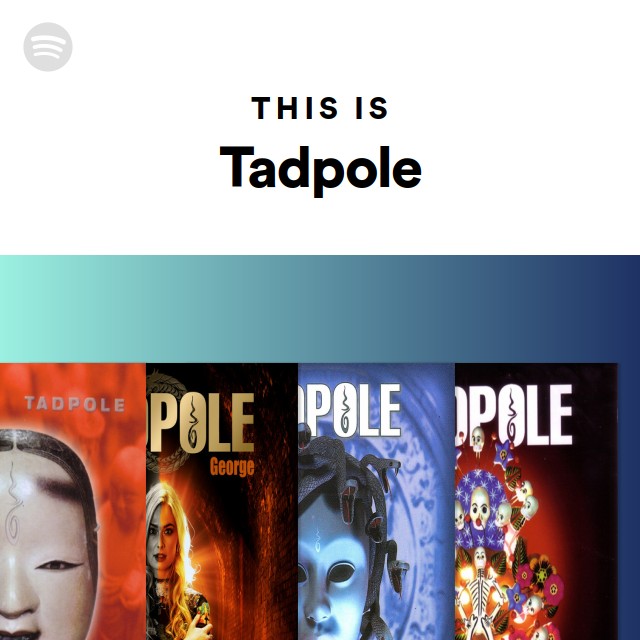 This Is Tadpole | Spotify Playlist