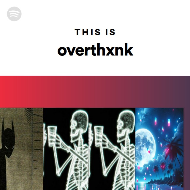 This Is overthxnk - playlist by Spotify | Spotify