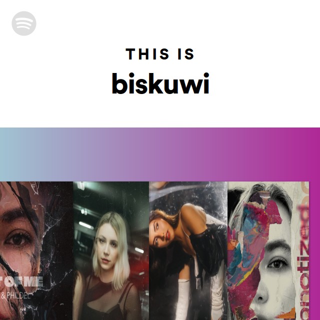 This Is biskuwi | Spotify Playlist