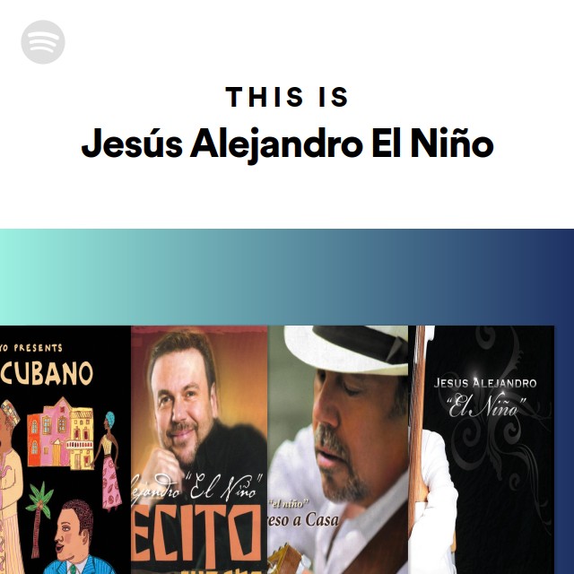 This Is Jesús Alejandro El Niño - playlist by Spotify | Spotify