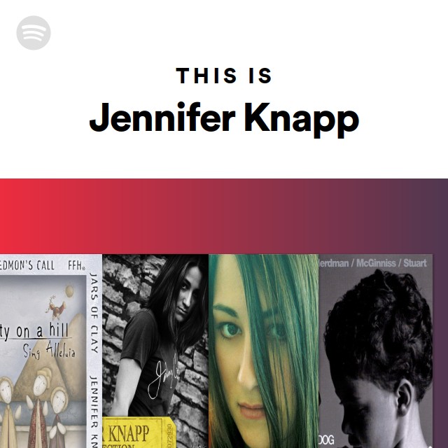 This Is Jennifer Knapp - playlist by Spotify | Spotify