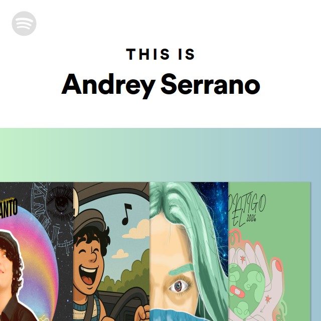 This Is Andrey Serrano | Spotify Playlist