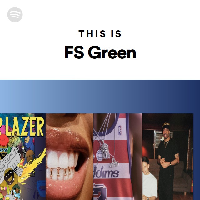 This Is FS Green - playlist by Spotify | Spotify
