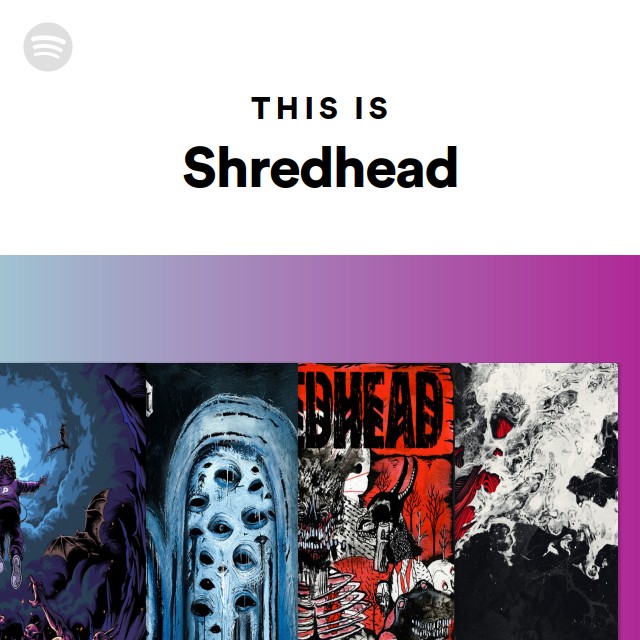 This Is Shredhead - playlist by Spotify | Spotify