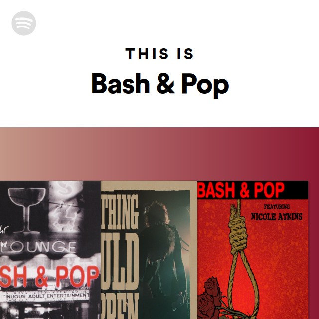This Is Bash & Pop | Spotify Playlist