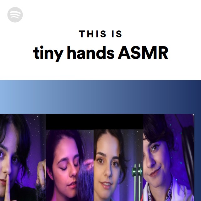 This Is tiny hands ASMR - playlist by Spotify | Spotify