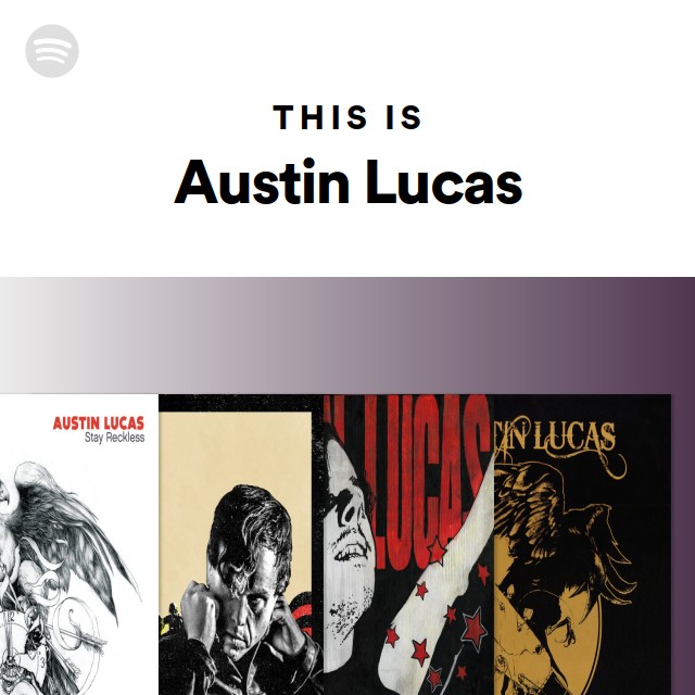 This Is Austin Lucas - playlist by Spotify | Spotify