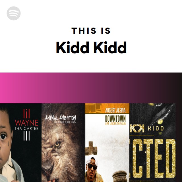 This Is Kidd Kidd - playlist by Spotify | Spotify