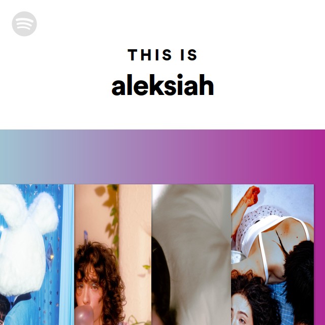 This Is aleksiah | Spotify Playlist