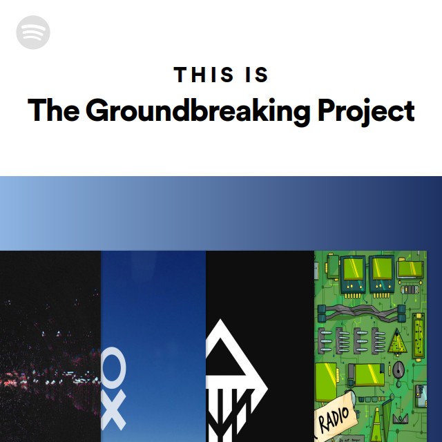 This Is The Groundbreaking Project - playlist by Spotify | Spotify