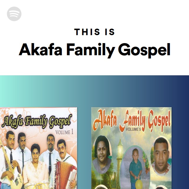 This Is Akafa Family Gospel - playlist by Spotify | Spotify