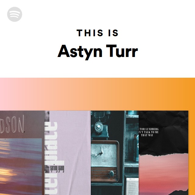 This Is Astyn Turr - playlist by Spotify | Spotify