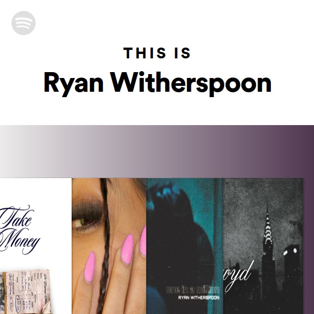 This Is Ryan Witherspoon | Spotify Playlist